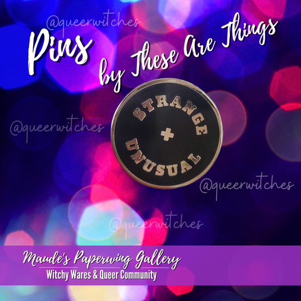 Strange + Unusual Pin – Maude's Paperwing Gallery